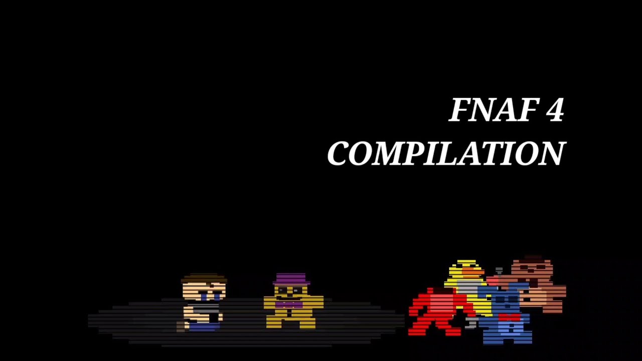 FNAF 4 COMPILATION (FNAF 4) - YouTube