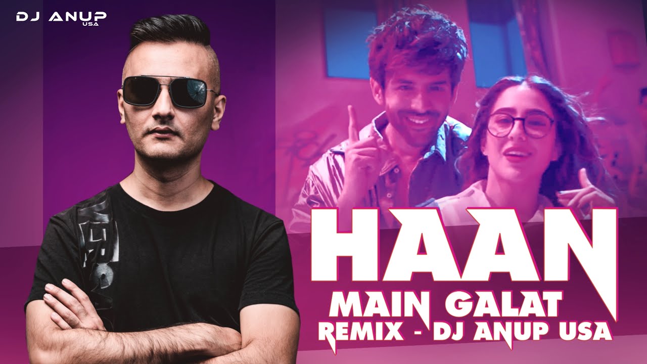 Haan Main Galat (Remix) | DJ ANUP USA - YouTube