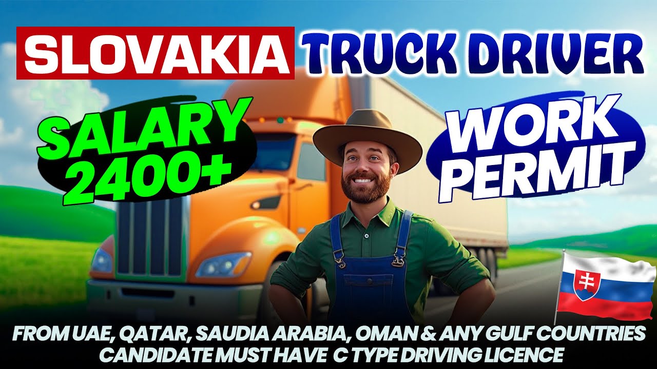 Slovakia Truck Driver Work Permit | Europe Work Visa | Work Permit ...