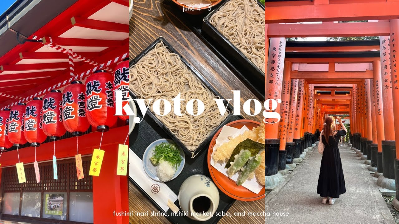 kyoto vlog: fushimi inari shrine, nishiki market, soba, and maccha ...