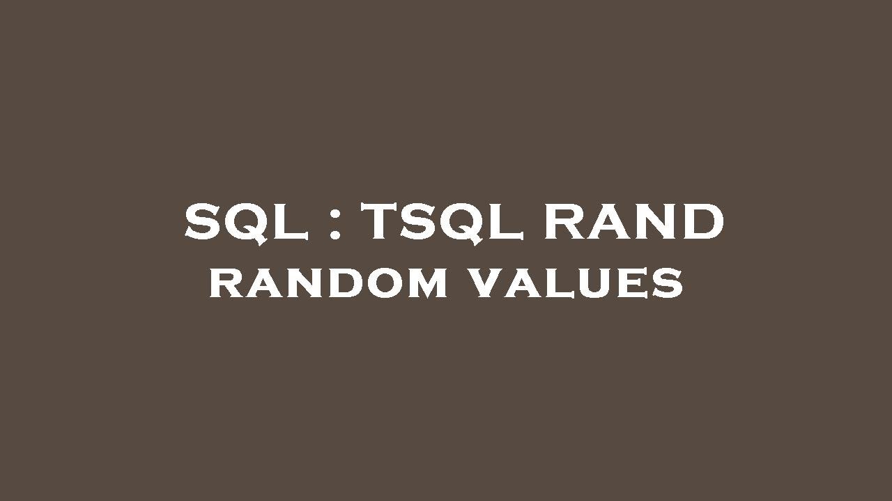 SQL : TSQL RAND random values - YouTube