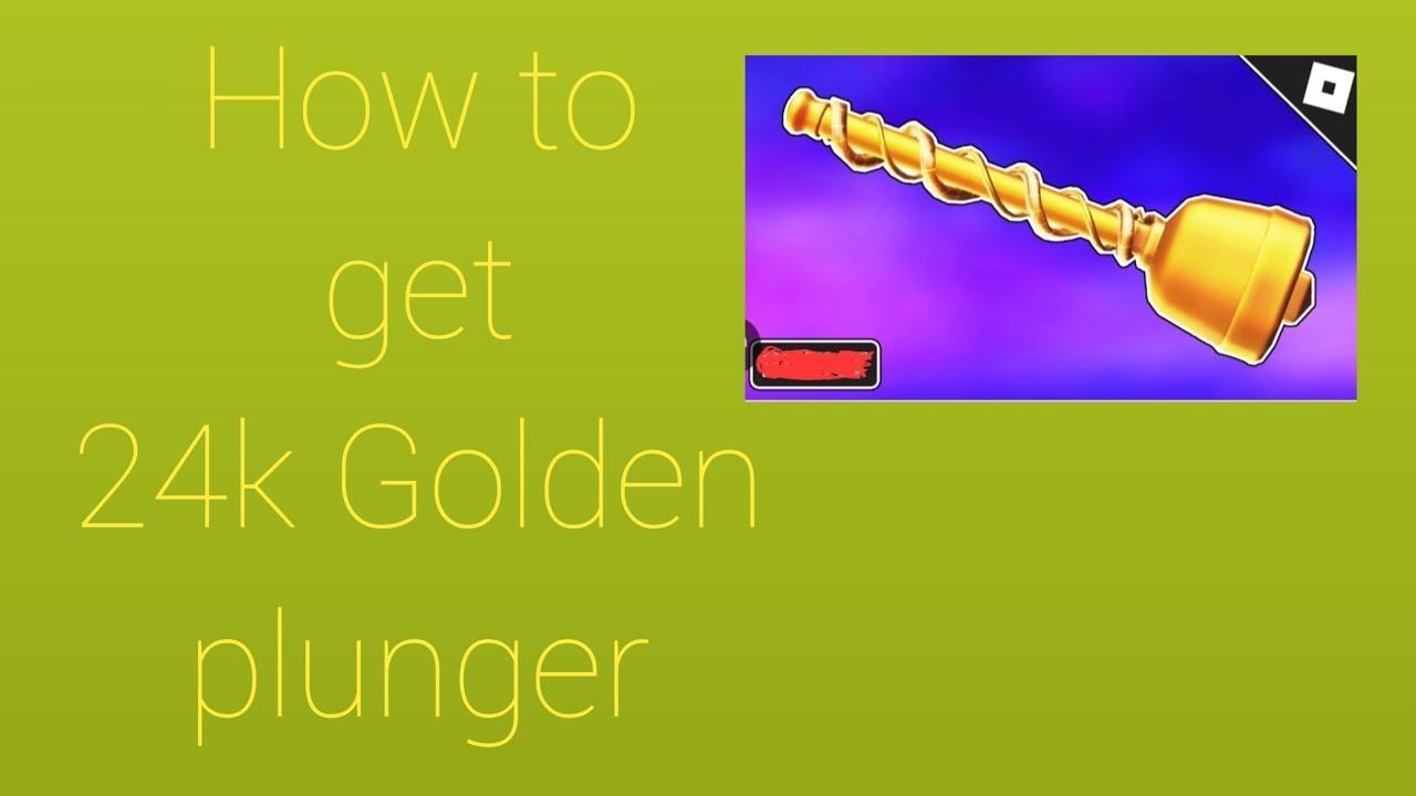 How to get 24K Golden plunger in Roblox - YouTube