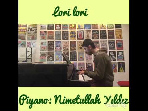 Lori Lori Lorikamın / Piyano: Nimetullah Yıldız