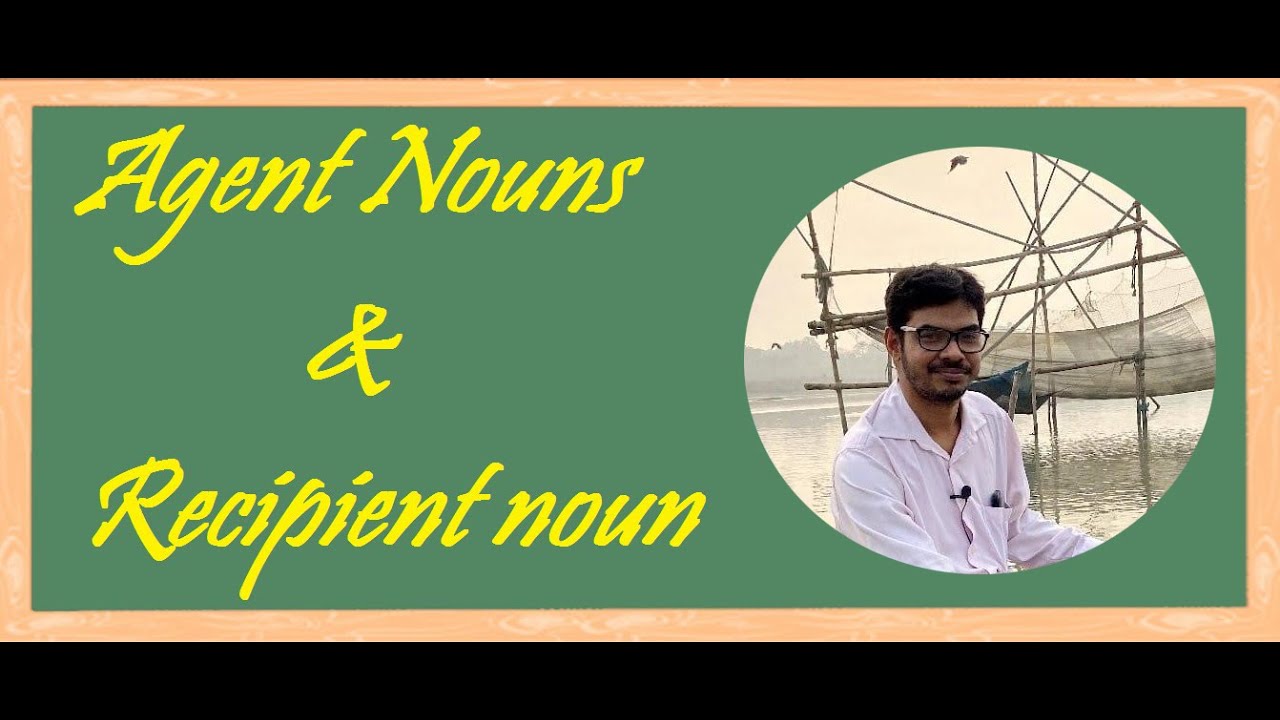 agent noun and recipient nouns YouTube agent-noun-and-recipient-nouns-youtube
