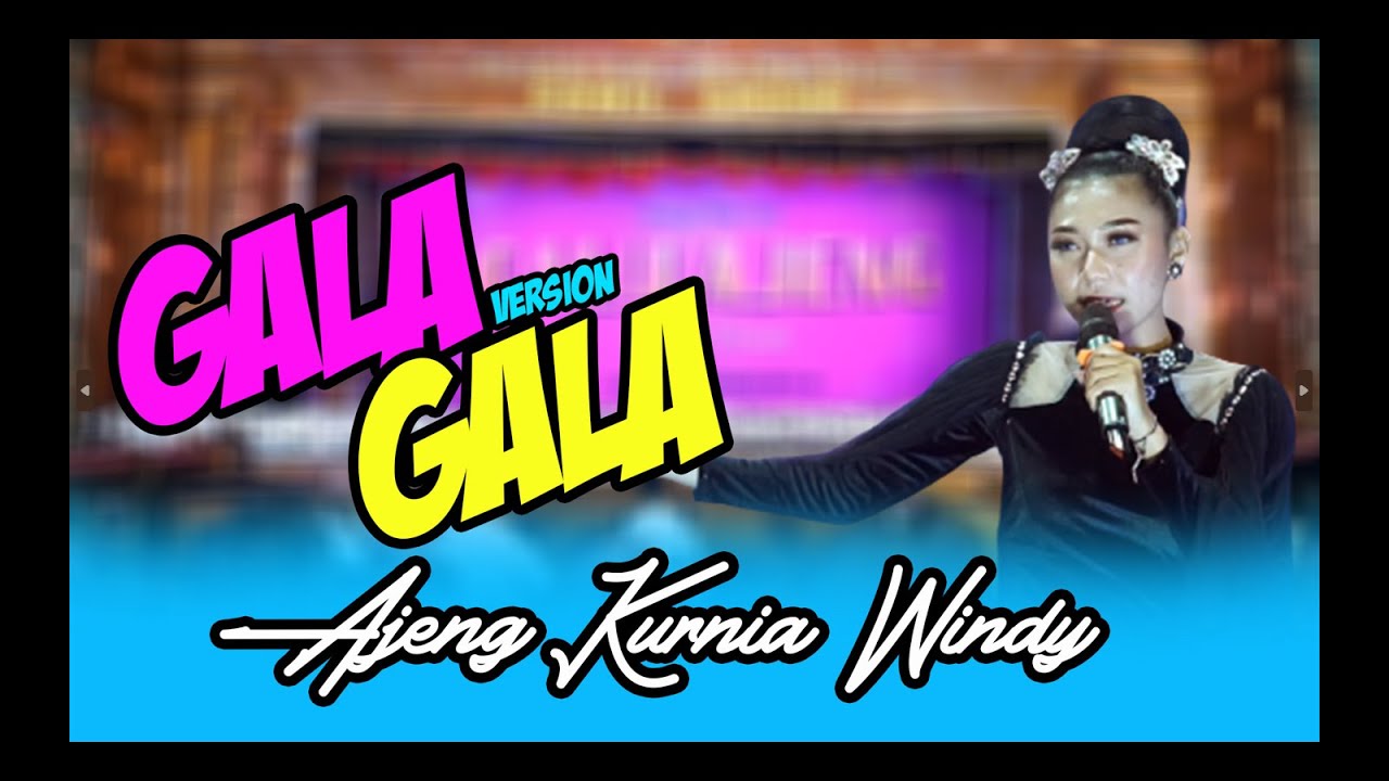 GALA - GALA BAJIDOR VERSION - AJENG KURNIA WINDY - SANDIWARA GALU AJENG ...