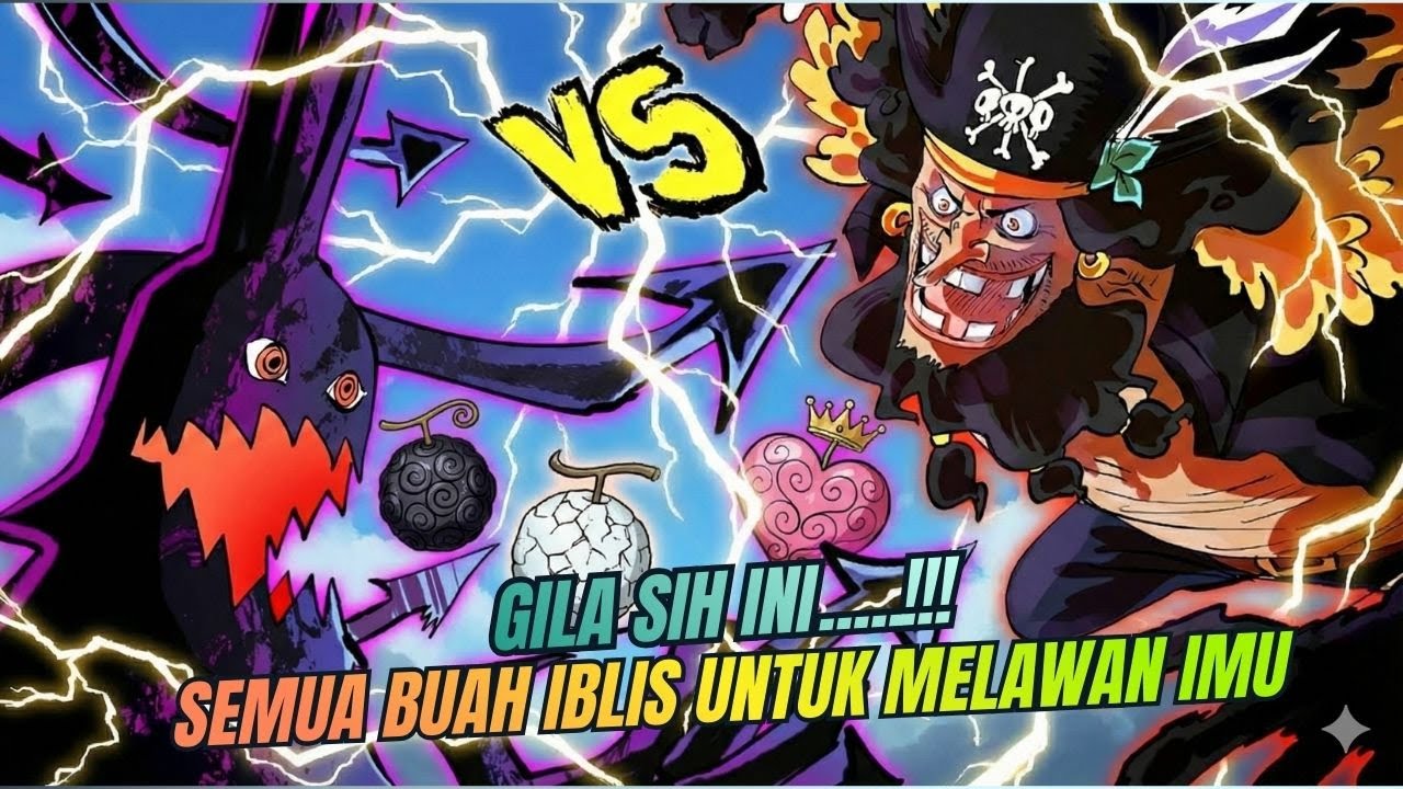GAK NYANGKA !! SEMUA BUAH IBLIS INI DISIAPKAN TEACH UNTUK MELAWAN IMU ...
