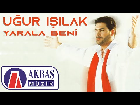 Uğur Işılak | Yarala Beni
