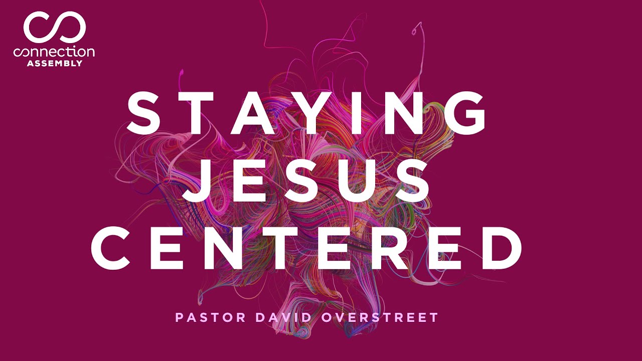 Staying Jesus Centered | 2 | David Overstreet - YouTube