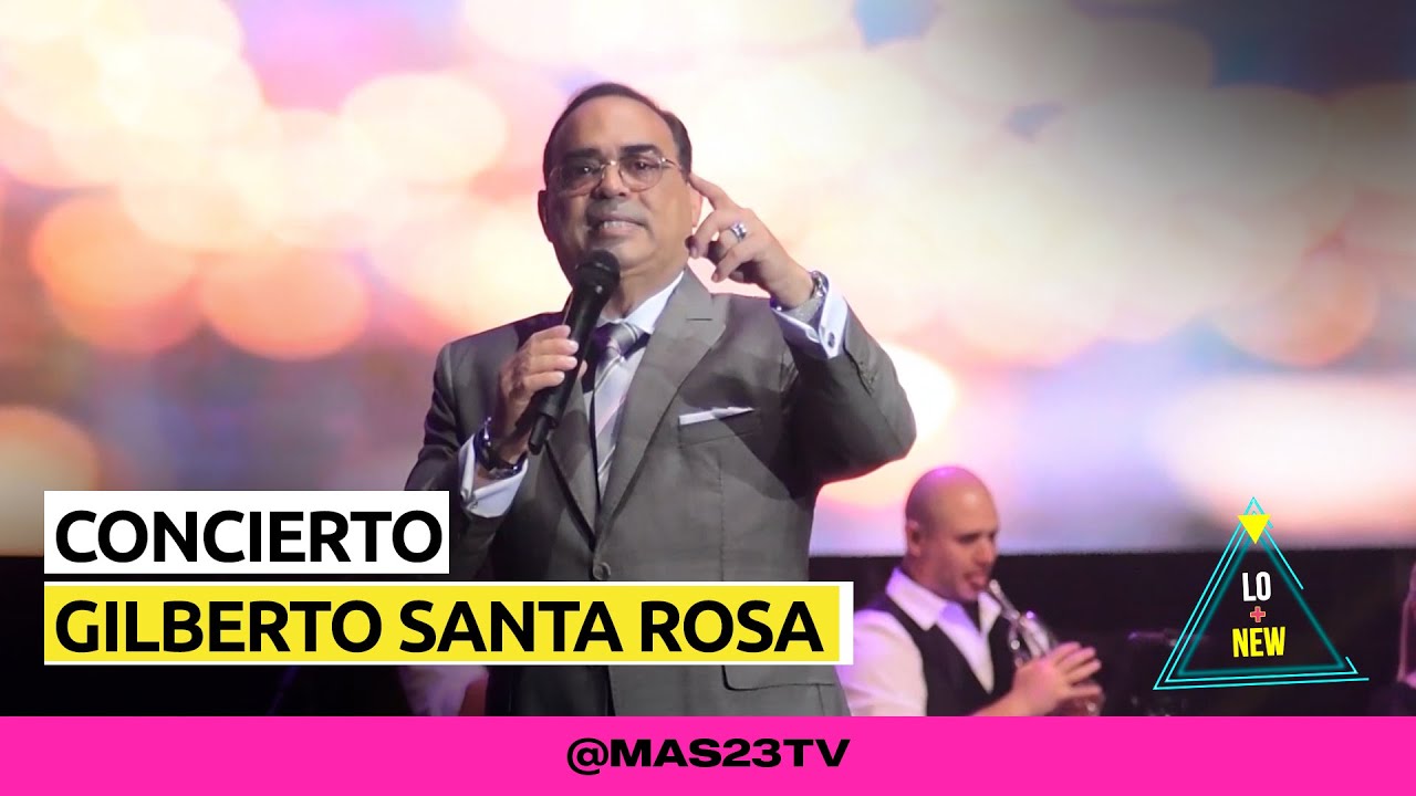 LO + NEW | CONCIERTO GILBERTO SANTA ROSA - YouTube