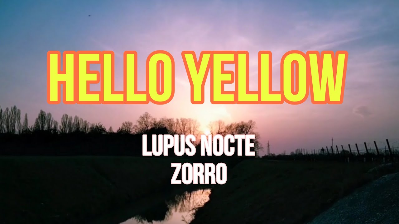 Hello Yellow - Lupus Nocte. Zorro (Lyrics Video) - YouTube