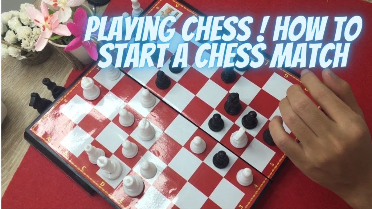 Playing chess ! How to start a chess match - YouTube