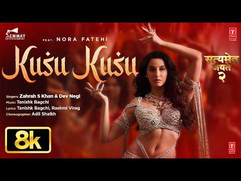 Kusu Kusu 8K Video Song | Nora Fatehi | Satyameva Jayate 2 | John A, Divya K | Tanishk, Zahrah, Dev