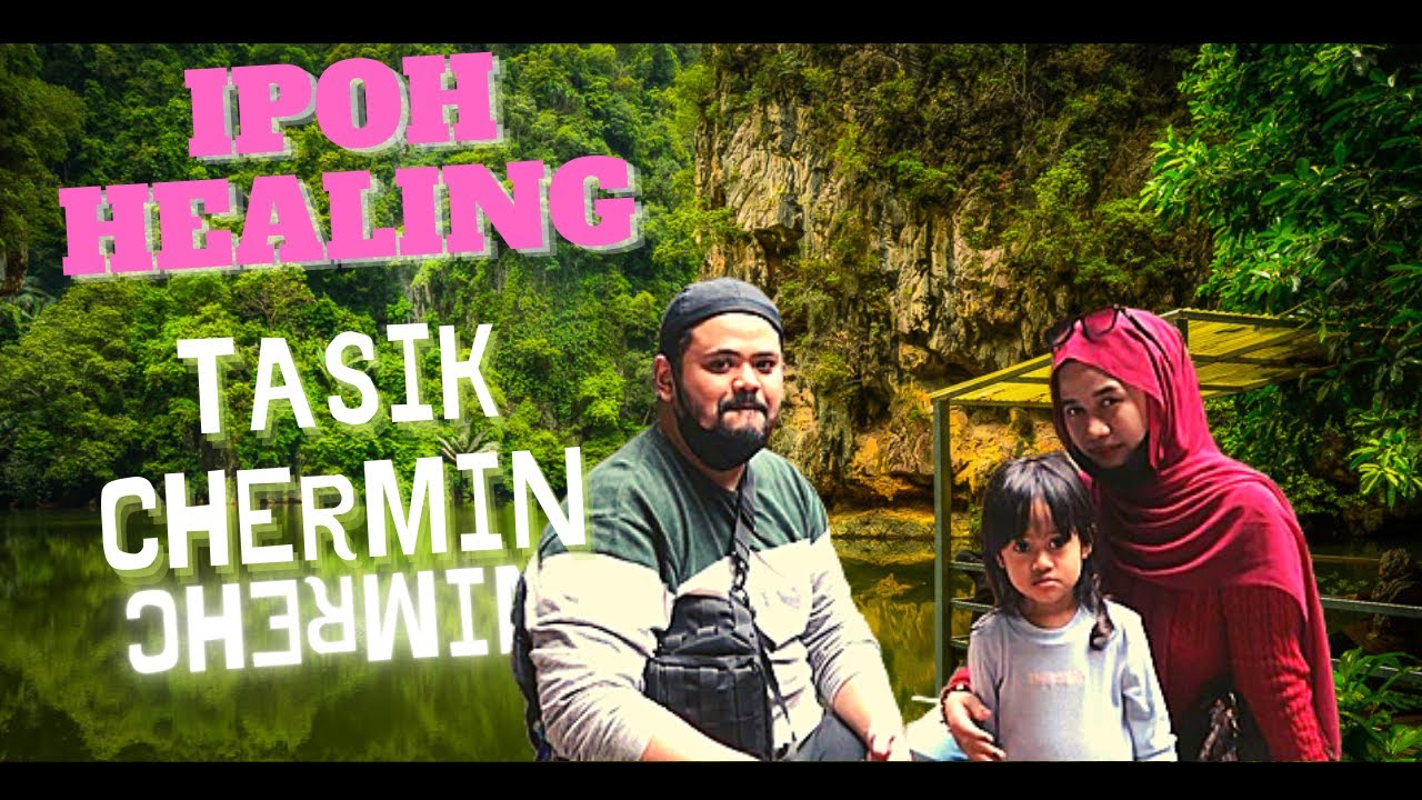 IPOH HEALING LOCATION : TASIK CHERMIN - YouTube