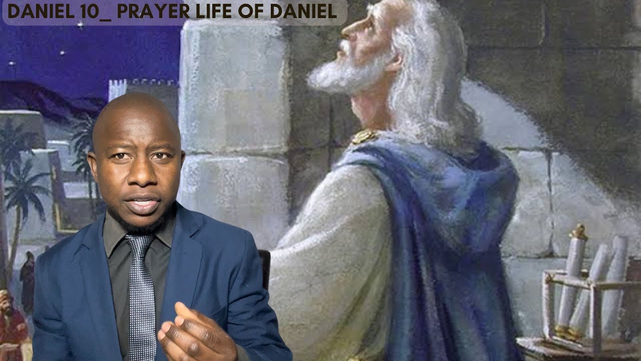 Daniel 10| PRAYER LIFE OF DANIEL| MICHAEL/ PRINCE OF PERSIA - YouTube