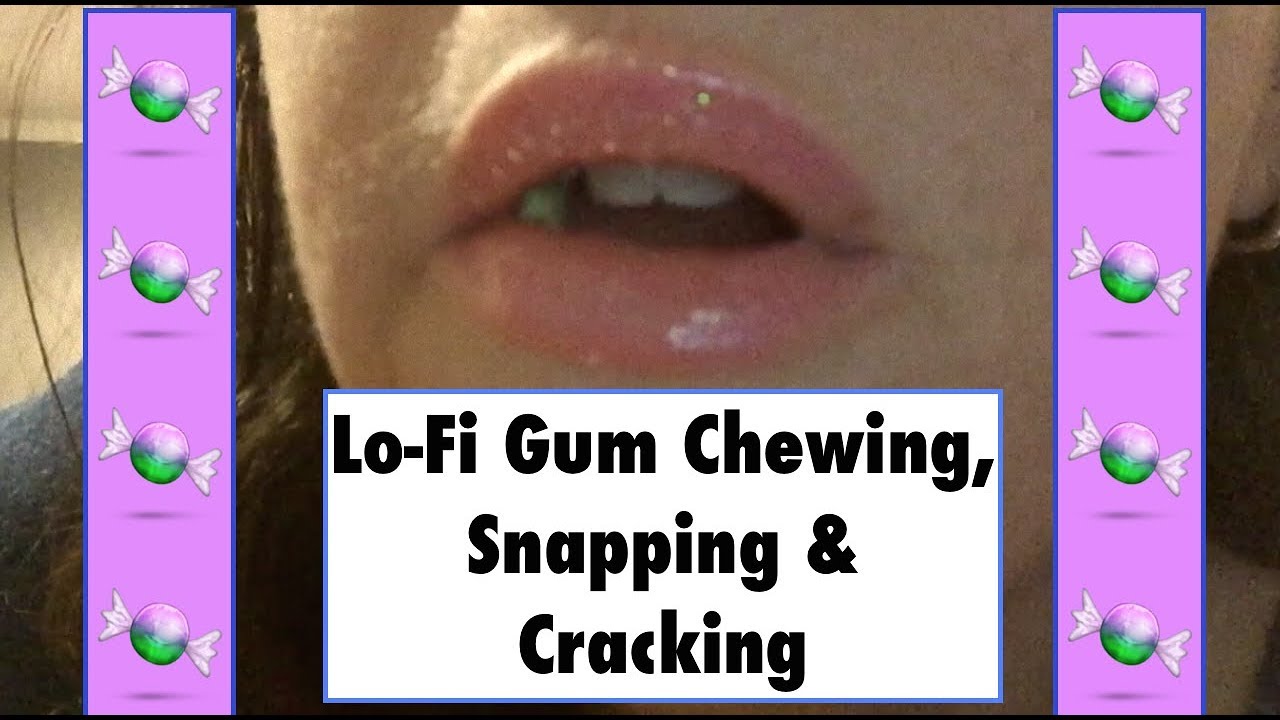 ASMR Lo-Fi Gum Chewing, Snapping & Cracking. Close up. No talking ...