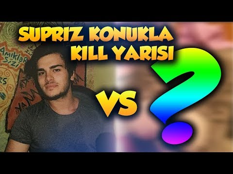 SÜPRİZ KONUK İLE KILL YARIŞI YAPTIK !!