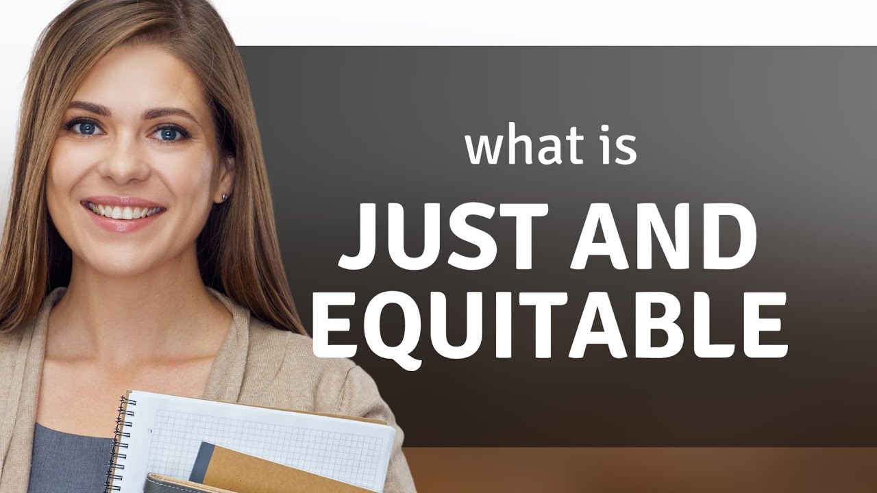Understanding "Just and Equitable": A Guide to Fairness in English ...