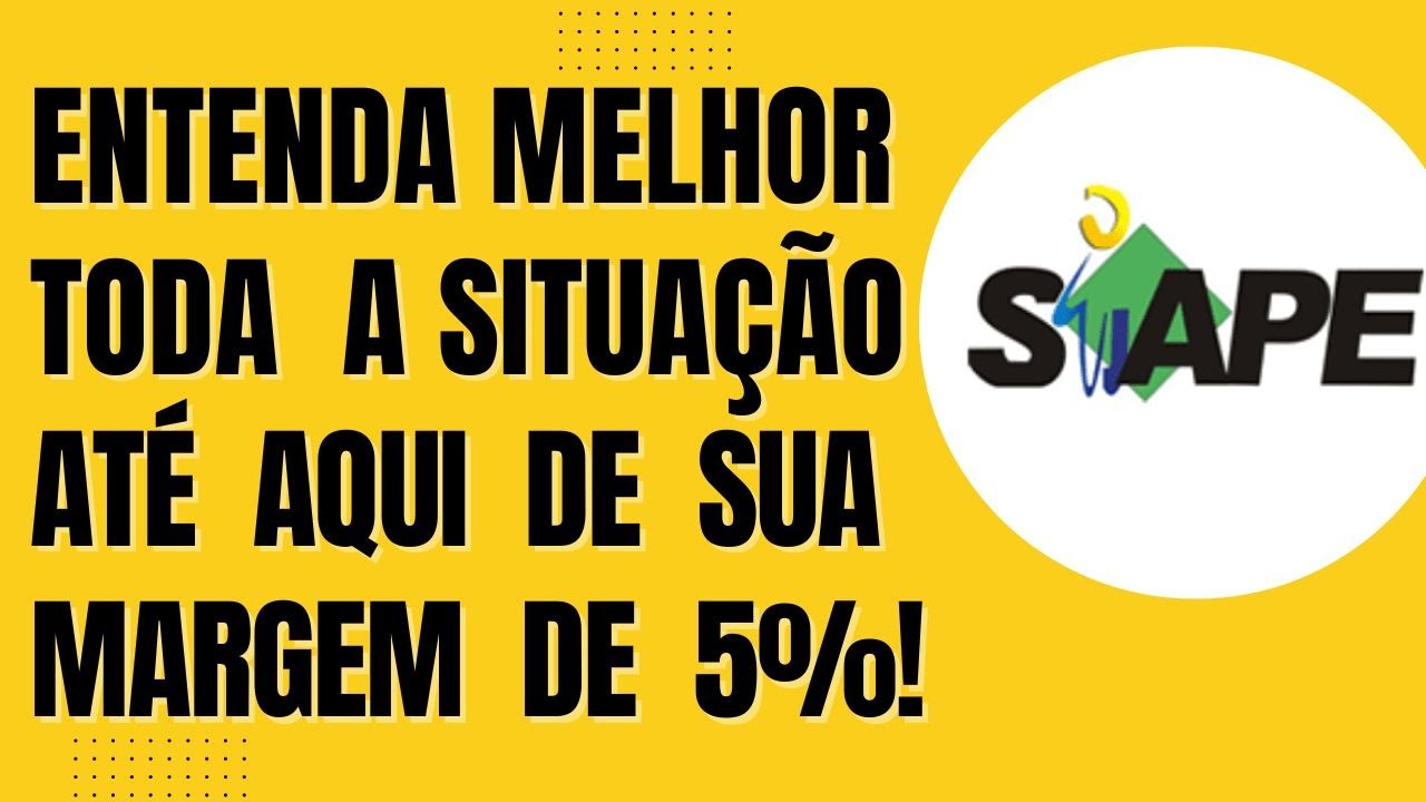 Servidor SIAPE entenda melhor a situação até aqui de sua margem de 5% ...
