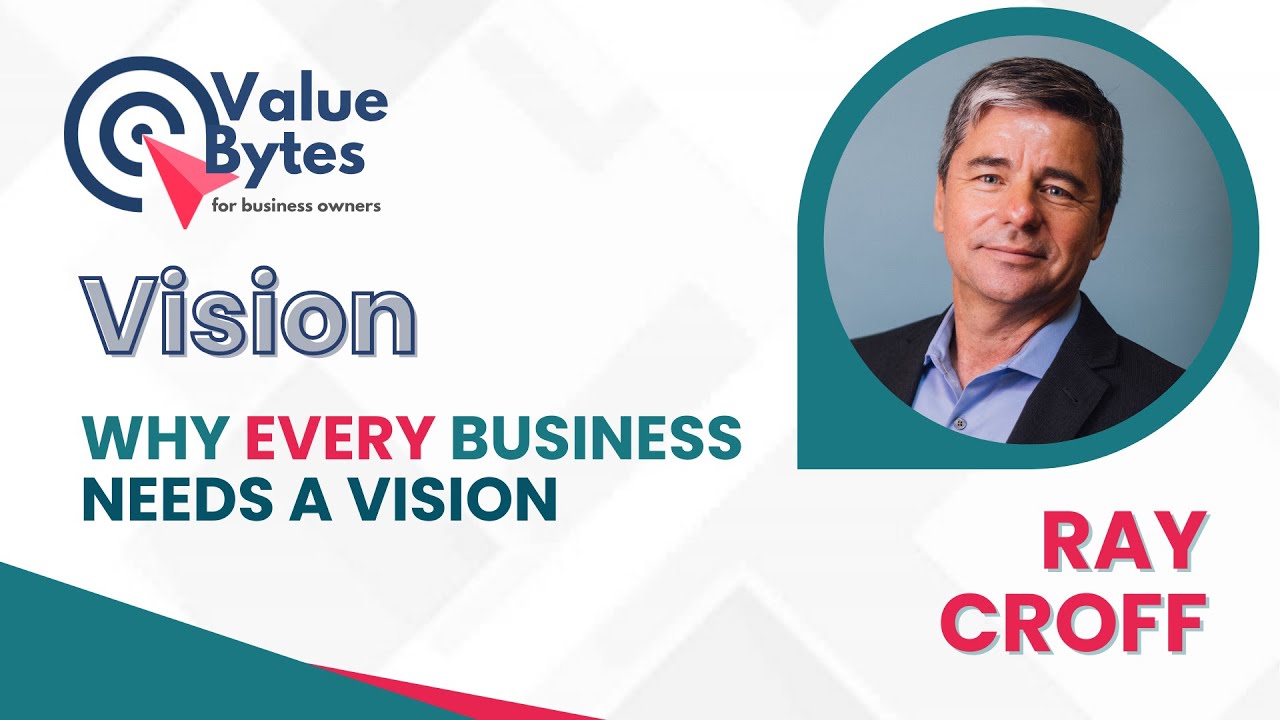 Why Every Business Needs A Vision | ValueByte with Ray Croff - YouTube