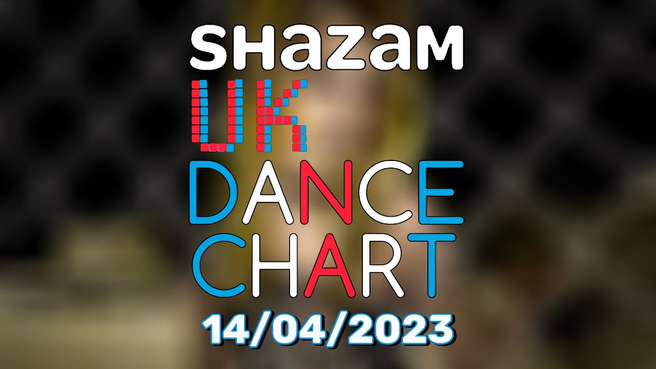 🇬🇧 SHAZAM UK DANCE CHART (14/04/2023) | TOP-10 & NEW-ENTRIES OVERVIEW ...