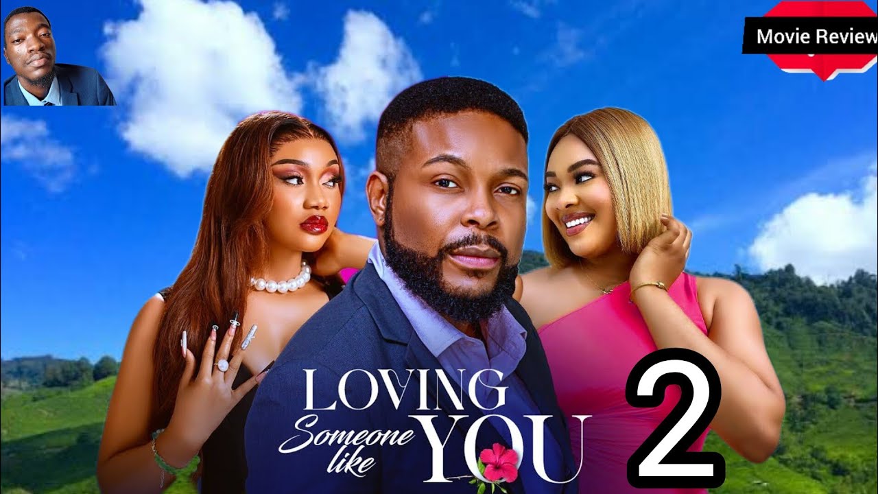 LOVING SOMEONE LIKE YOU 2 - DORIS IFEKA, FELIX OMORODION, CHISOM ...