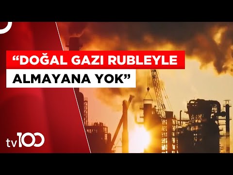 Rusya, Doğal Gazı Rubleyle Almayan Ülkelere Sevkiyatı Durdurdu |Tv100 Haber