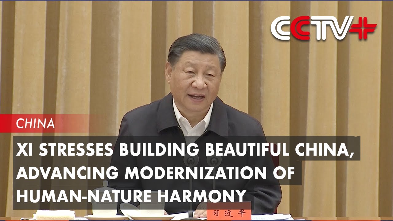 Xi Stresses Building Beautiful China, Advancing Modernization of Human ...