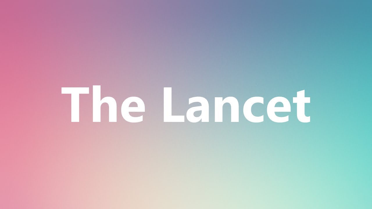The Lancet - Medical Meaning and Pronunciation - YouTube