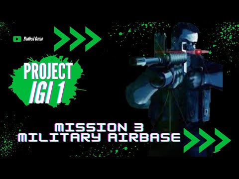 project IGI 1 full Game Walkthrough || Mission 3 (Military Airbase ...