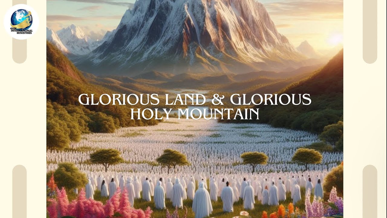 The Glorious Land & The Glorious Holy Mountain - YouTube
