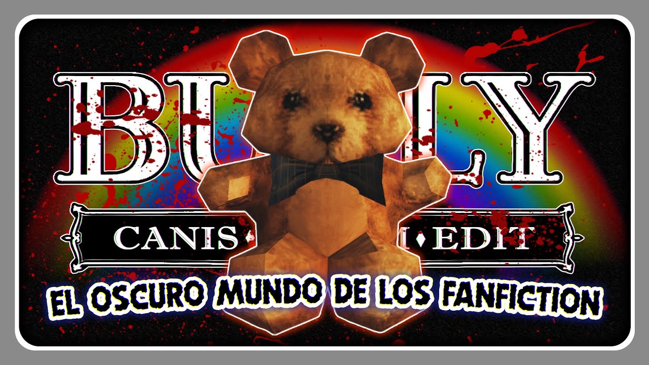 El Oscuro Mundo De Los Fanfiction (BULLY:SE) - YouTube