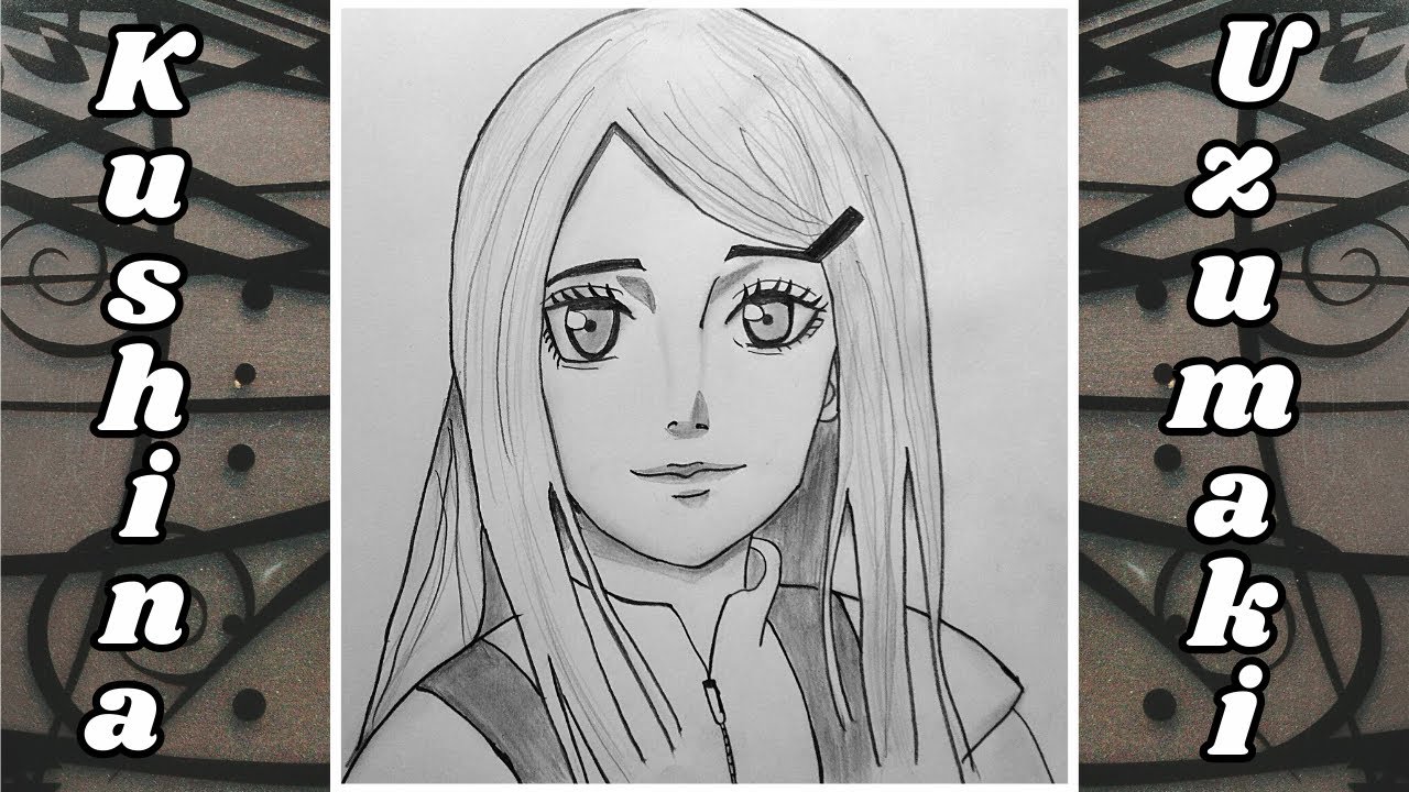 Kushina Uzumaki drawing | How to draw Anime Girl step by step | Pencil ...