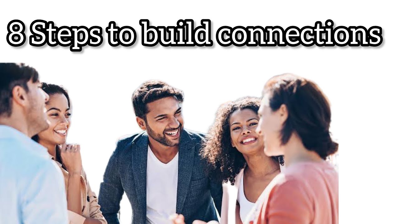 8 Steps to Develop Meaningful Connections with others - YouTube