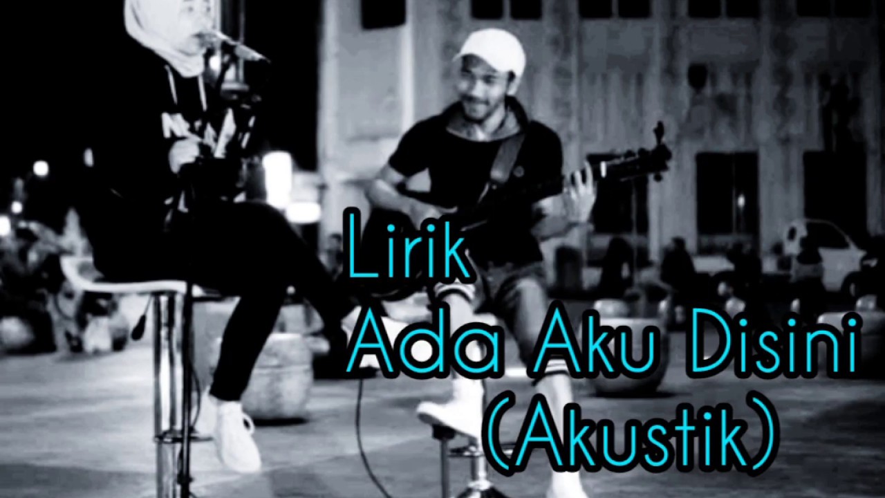 LIRIK Ada Aku Disini - Ziee feat Tofan (cover) akustik - YouTube