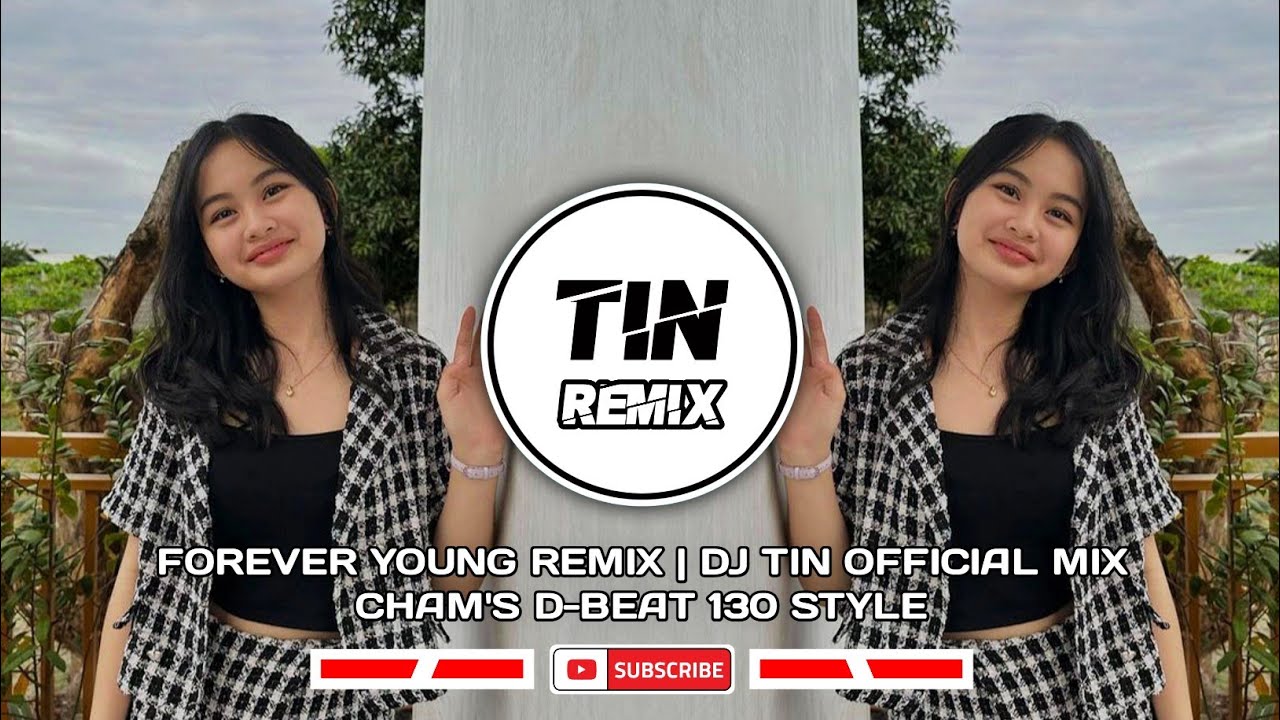 Forever Young Remix | DJ TiN Official Mix | Cham's D-Beat 130 Style ...