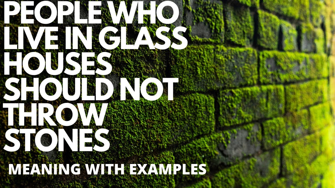 People In Glass Houses Shouldn't Throw Stones Meaning | Detroit Chinatown