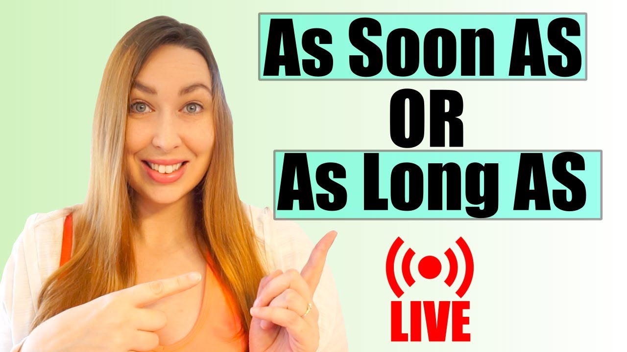 As Long As OR As Soon As? Learn The Difference! - YouTube