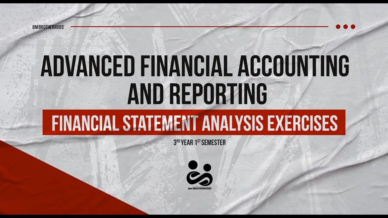 Advanced Financial Accounting - Financial Statement Analysis Exercises ...