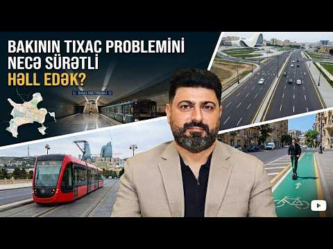 Avtobuslar, metro, tramvay,  yeni yollar: Bakının tıxac problemini necə sürətli həll etmək olar?