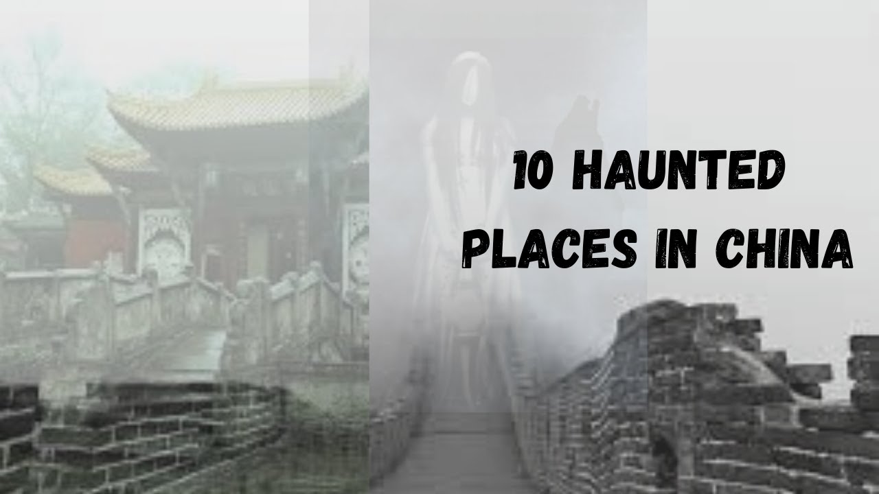 10 Haunted Places in China - YouTube