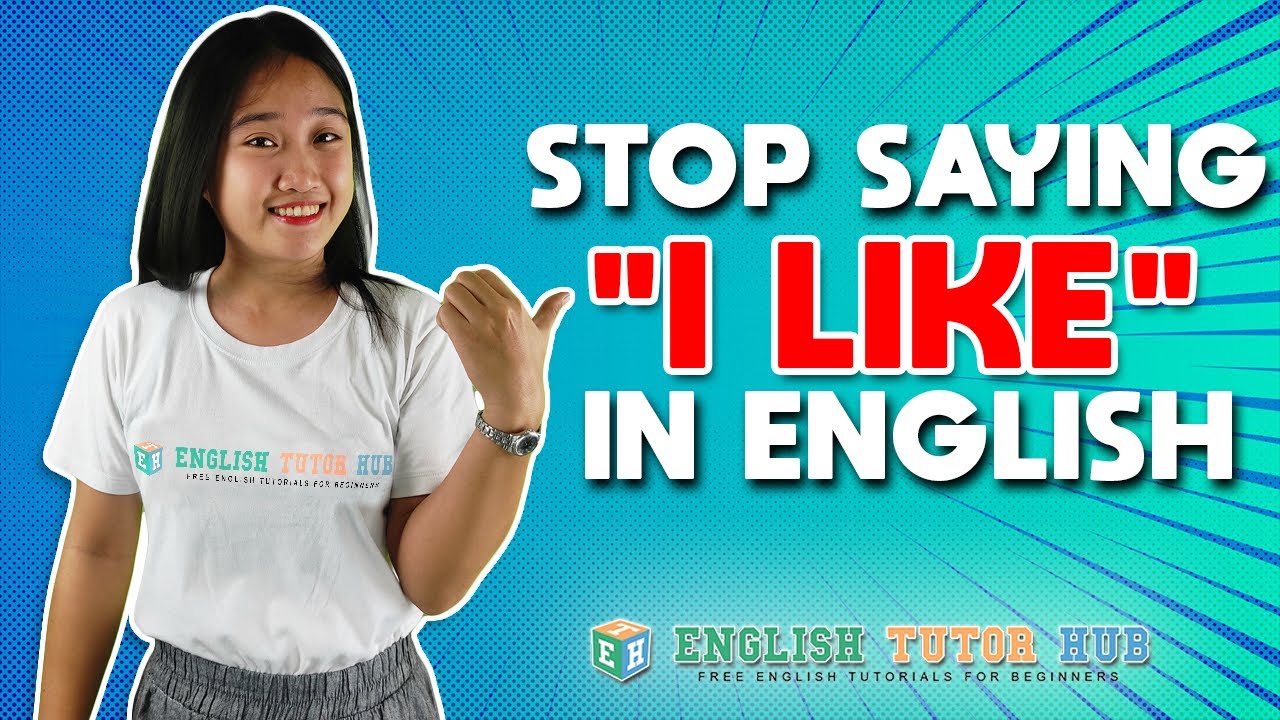 STOP SAYING "I LIKE" IN ENGLISH LANGUAGE - Improve your English ...