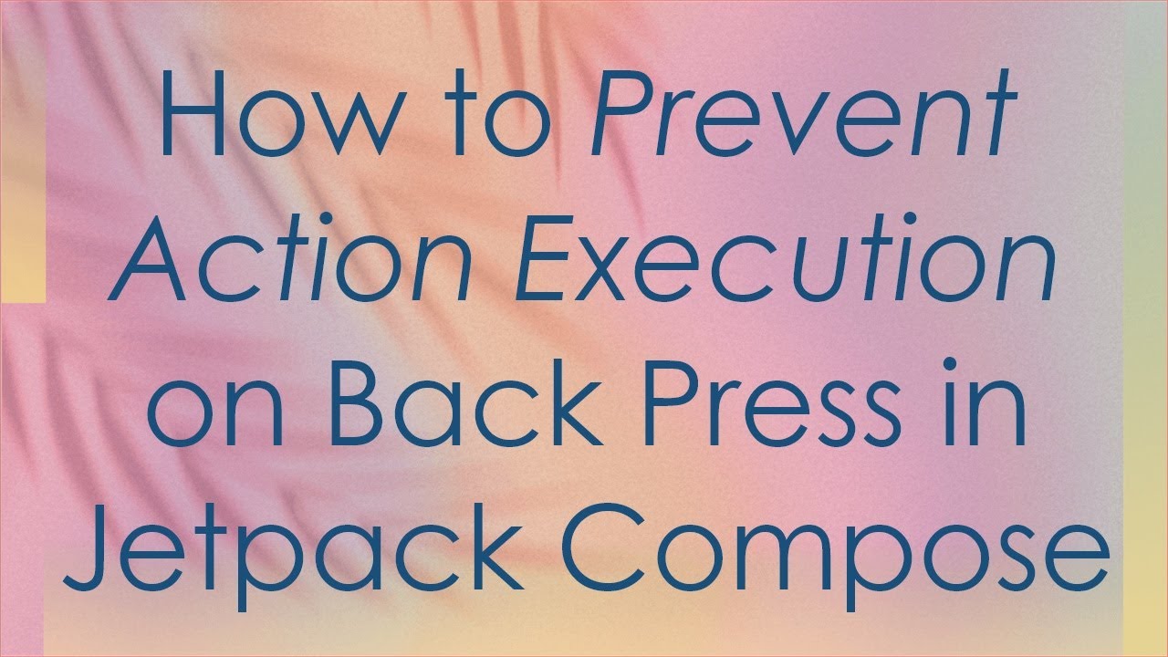 How to Prevent Action Execution on Back Press in Jetpack Compose - YouTube