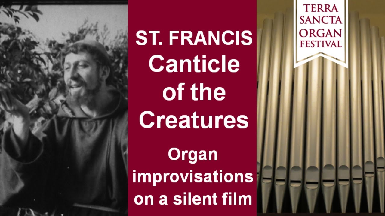 The Canticle of the Creatures at the Terra Sancta Organ Festival: Live ...
