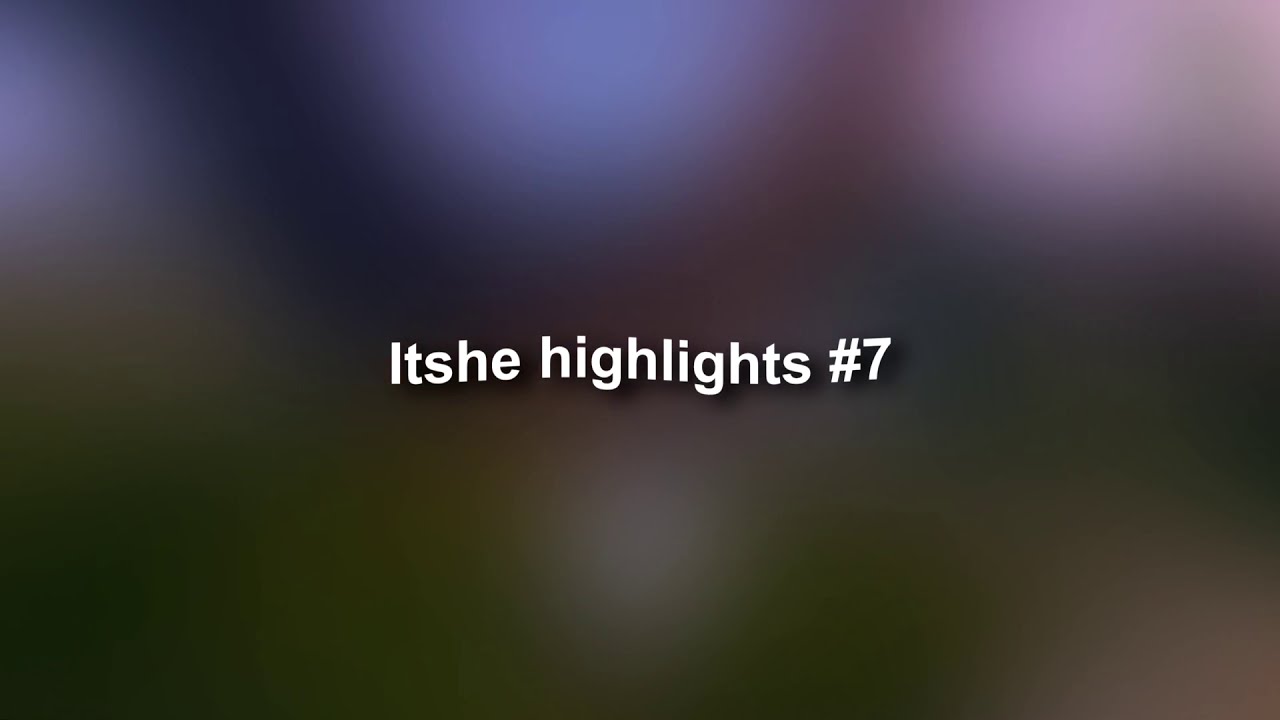 Itshe | Highlights #7 - YouTube