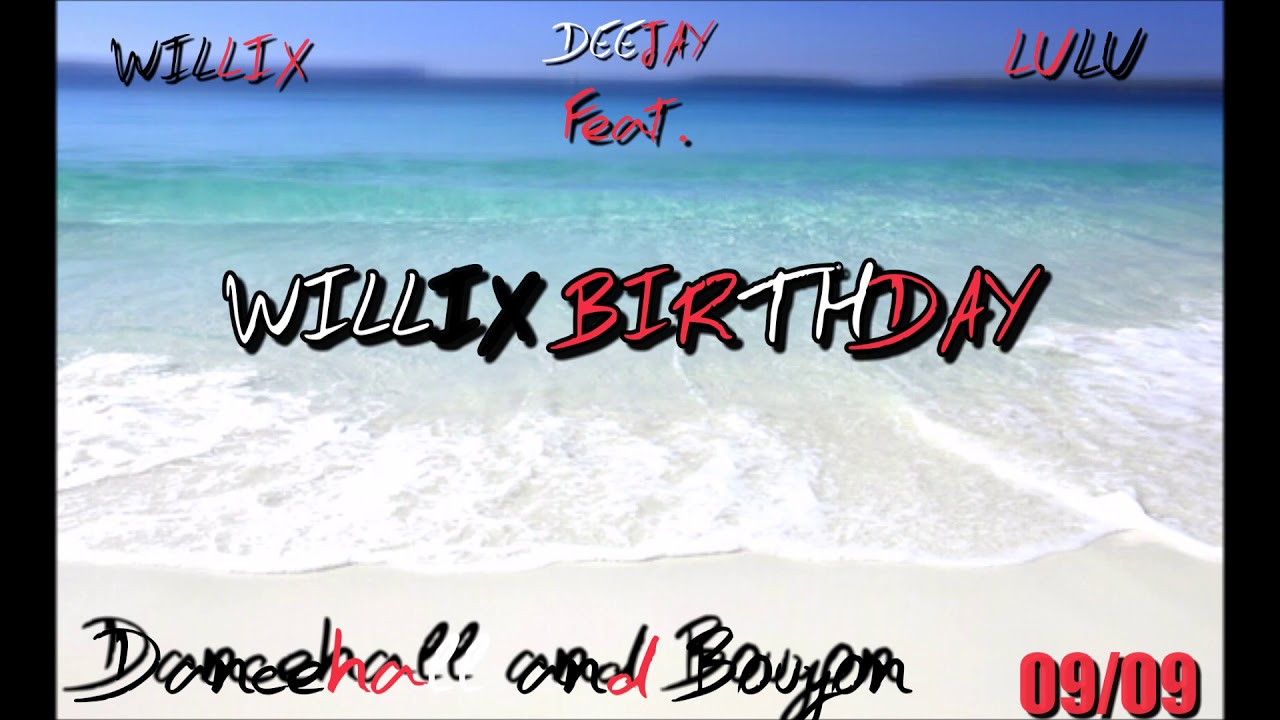 WILLIX BIRTHDAY MIX DJ WILLIX ft. DEEJAY LULU (Mix Shatta...Mix Bouyon ...