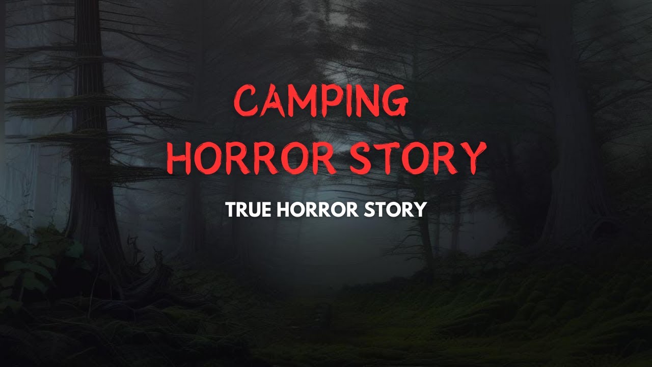 Scary TRUE Horror Camping Story - YouTube
