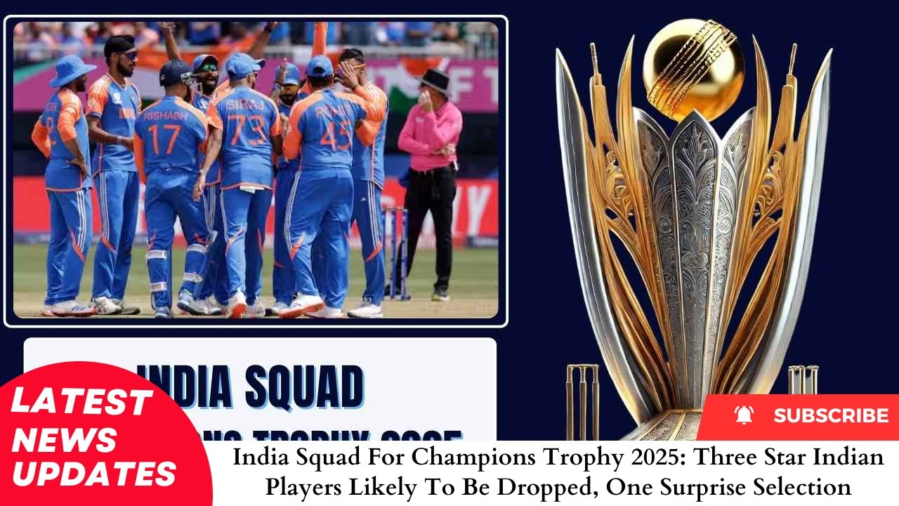 India Squad For Champions Trophy 2025 Three Star Indian Players Likely ...