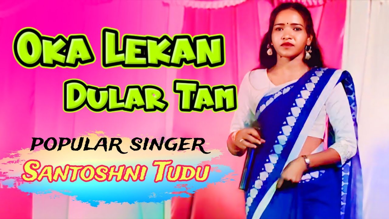 Oka Lekan Dular Tam || Singer - Santoshni Tudu || Santali Program Video ...