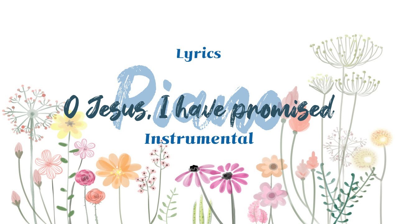 O Jesus, I have promised ⎮ Hymn ⎮piano ⎮ instrumental⎮ Lyrics - YouTube