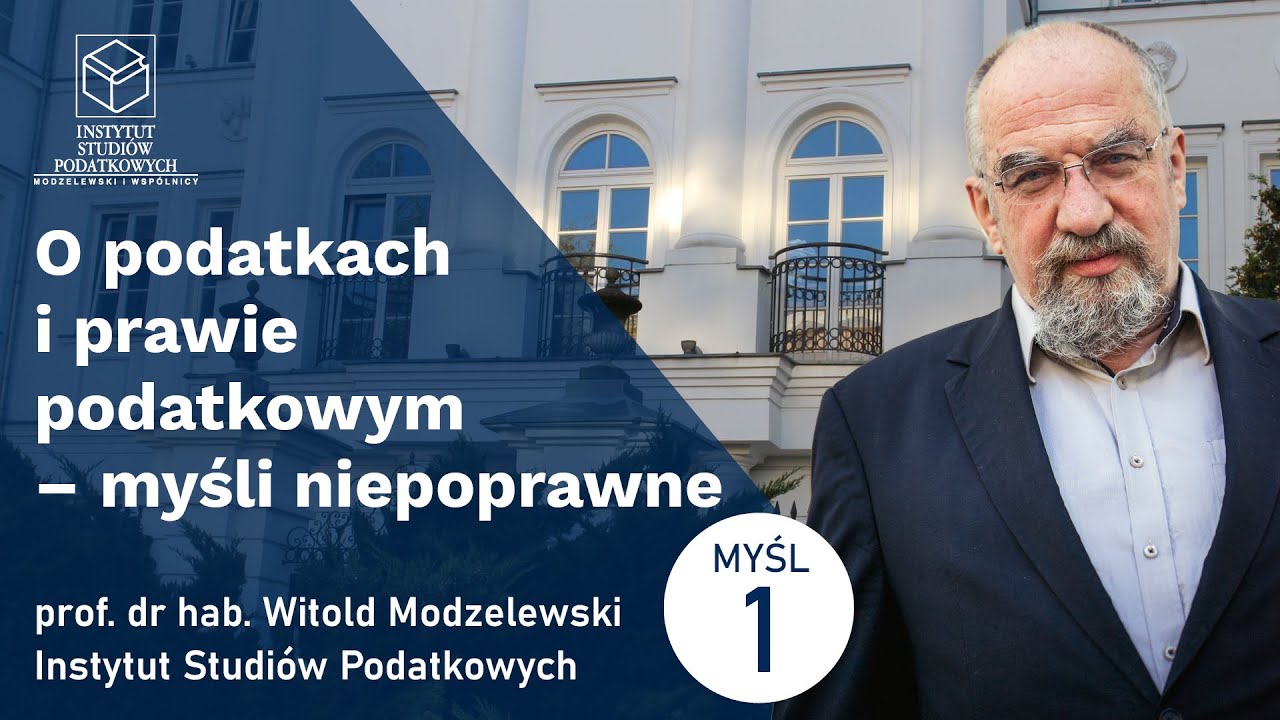 O podatkach i prawie podatkowym - myśli niepoprawne. Myśl 1. prof. dr ...